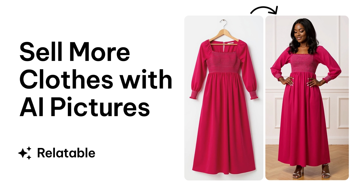 Relatable | Sell more Clothes with AI Pictures